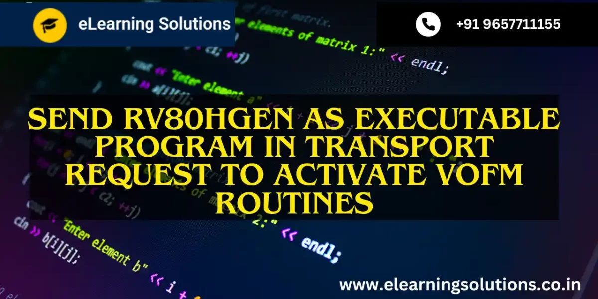 Send RV80HGEN as executable program in transport request to activate ...