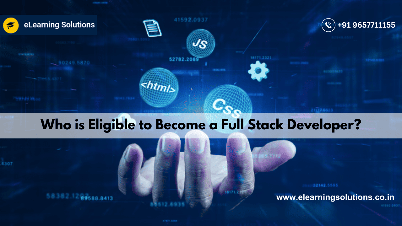Who is Eligible to Become a Full Stack Developer? - eLearning Solutions