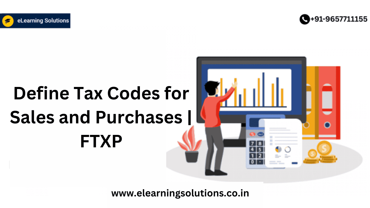 Define Tax Codes for Sales and Purchases | FTXP - eLearning Solutions